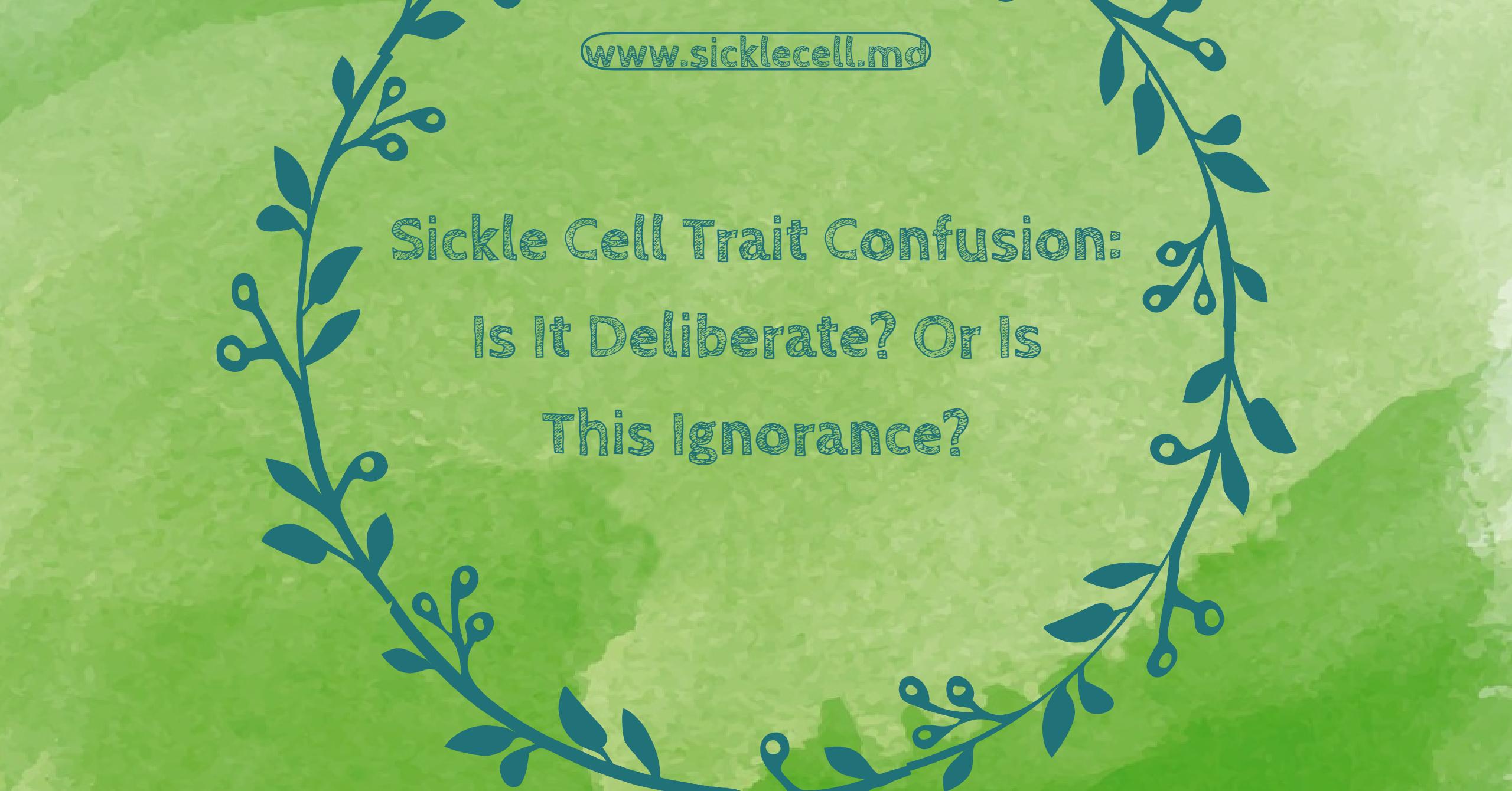 Sickle Cell Trait Confusion: Is It Deliberate? Or Is This Ignorance ...